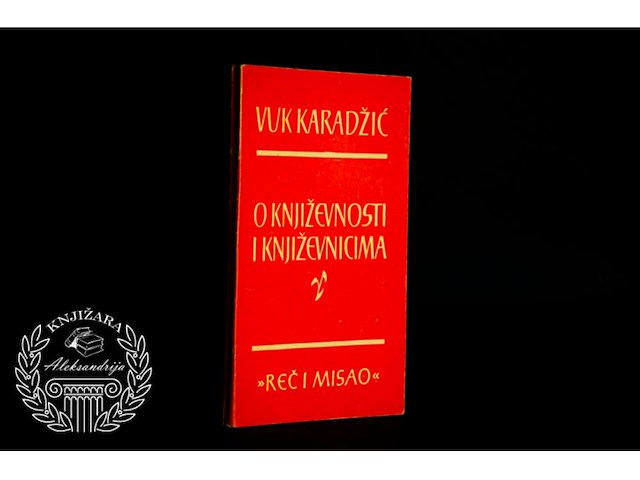 Vuk Stefanović Karadžić O književnosti i književnicima