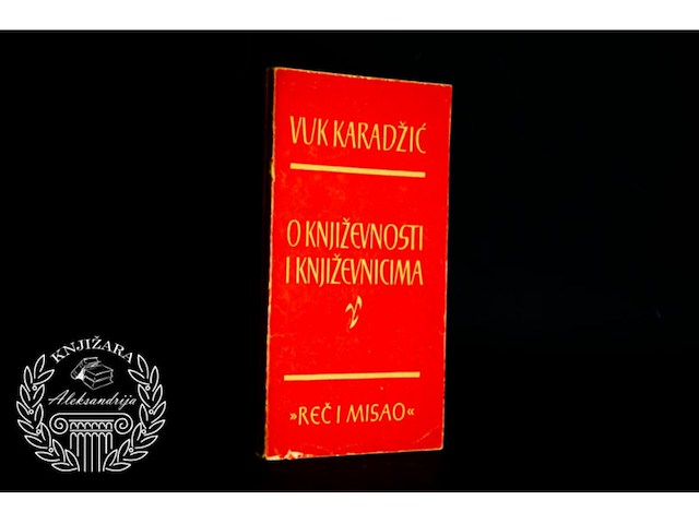 Vuk Stefanović Karadžić O književnosti i književnicima