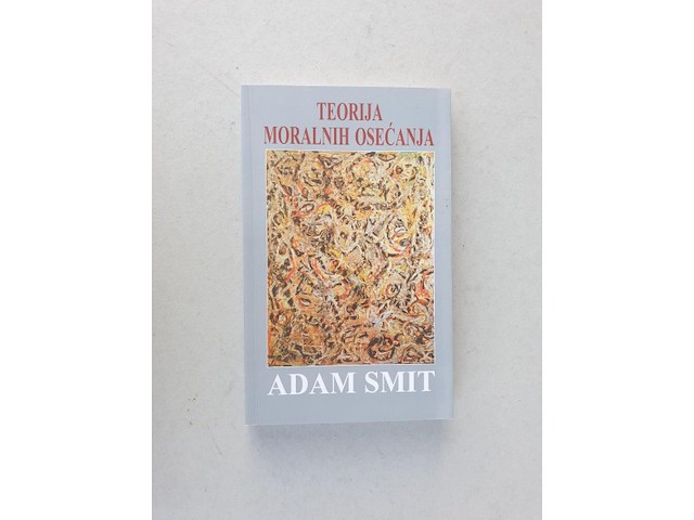 Adam Smit - Teorija moralnih osećanja