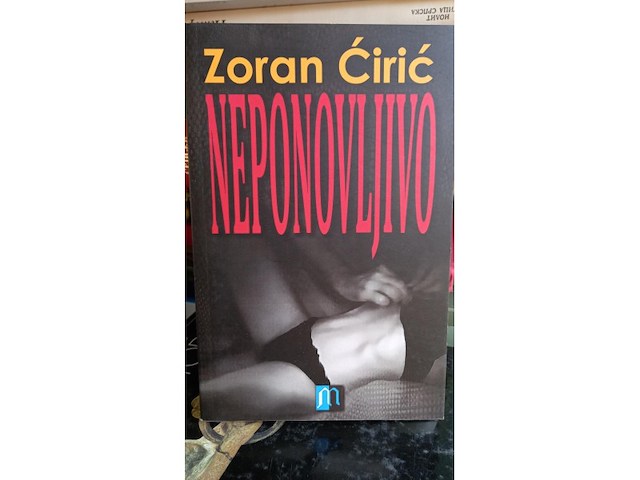 NEPONOVLJIVO, Zoran Ćirić