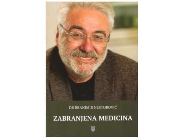 Dr Branimir Nestorović - Zabranjena medicina