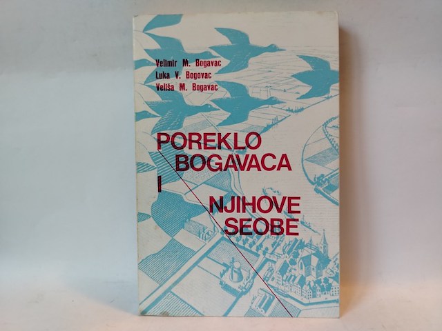 Poreklo Bogavaca i njihove seobe Velimir Bogavac