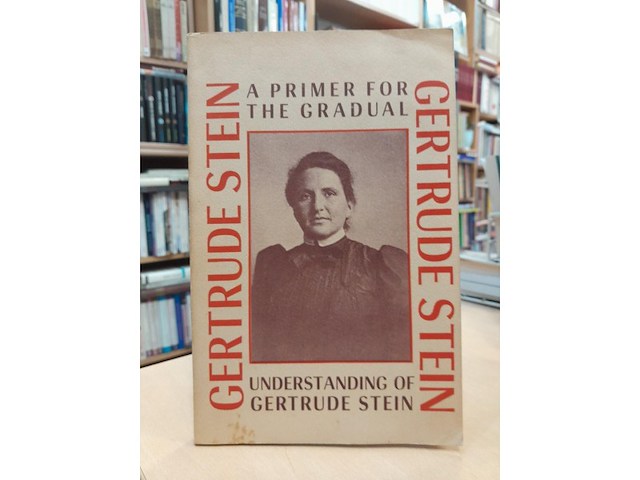 GERTRUDE STEIN - A Primer for the Gradual