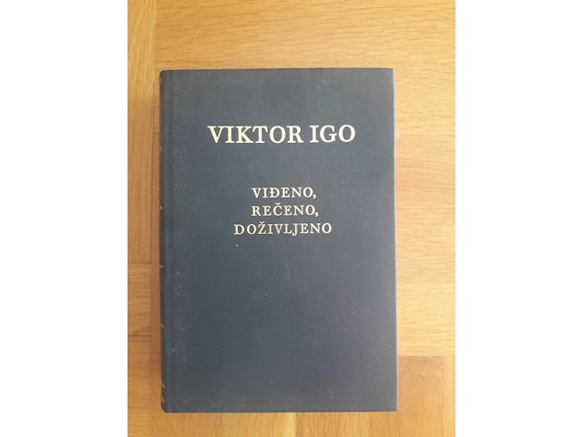 Viđeno, rečeno, doživljeno - Viktor Igo