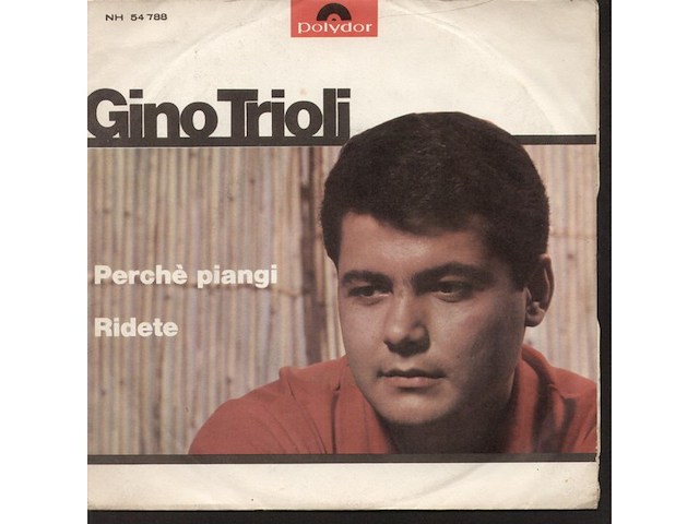 Gino Trioli* – Perchè Piangi / Ridete 7`