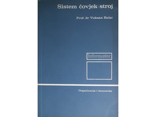 Sistem Čovjek - Stroj - Prof.Dr.Vuksan Bulat