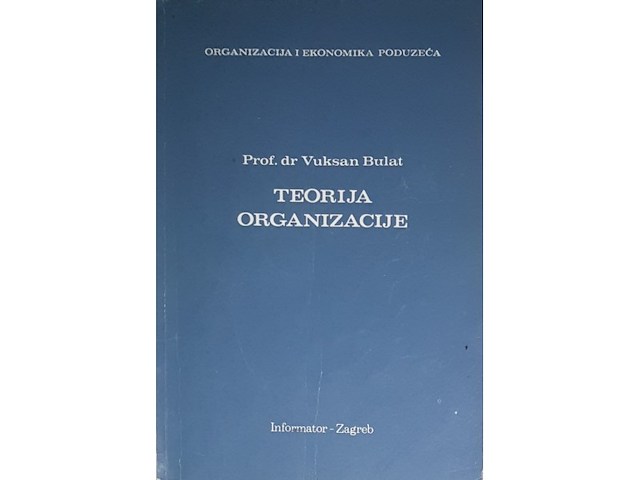 Teorija Organizacije - Prof.Dr.Vuksan Bulat