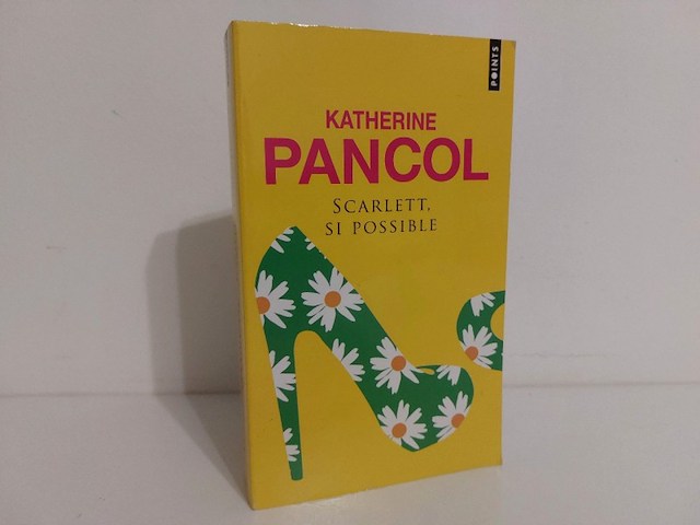 Scarlett, si possible  - Katherine Pancol