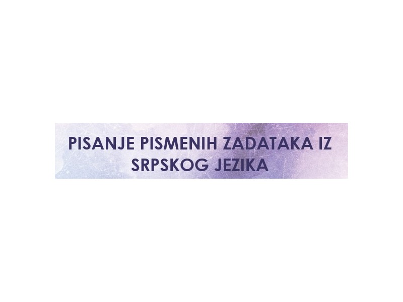 Pisanje pismenih zadataka iz srpskog jezika