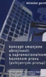 Koncept Smanjene Ubrojivosti U Supranacionalnom Kaznenom Pravu Od Miroslav Goreta