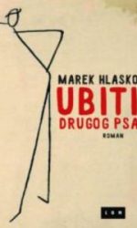 Ubiti Drugog Psa Od Marek Hlasko