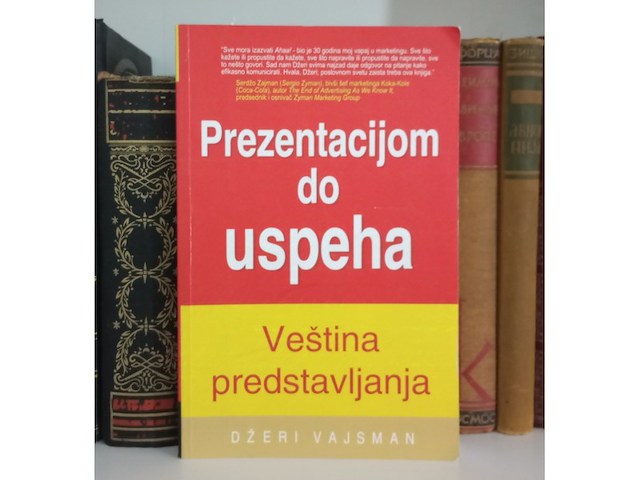 PREZENTACIJOM DO USPEHA : VEŠTINA PREDSTAVLJANJA