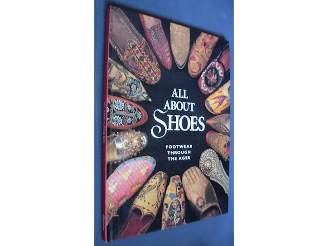 ALL ABOUT SHOES - Footwear through the ages