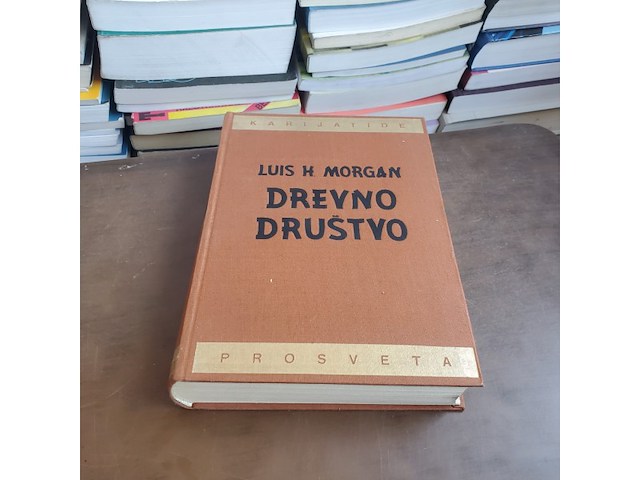 Luis H. Morgan - Drevno drustvo