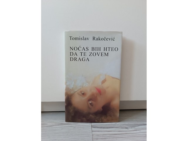 Noćas bih hteo da te zovem draga - Tomislav Rakočević