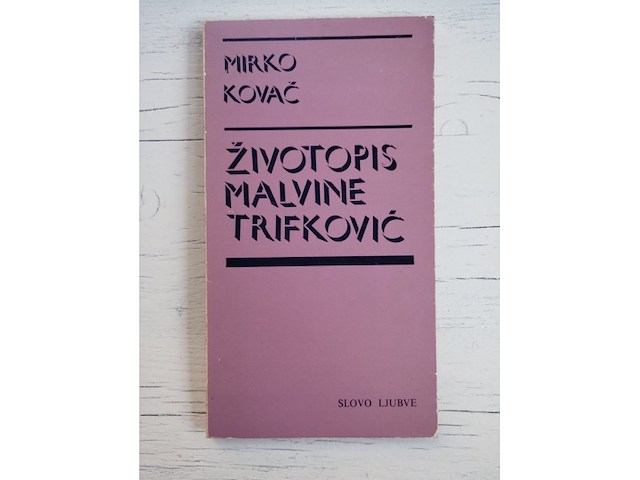 Mirko Kovač ŽIVOTOPIS MALVINE TRIFKOVIĆ