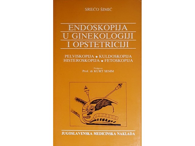 Endoskopija U Ginekologiji I Opstetriciji - Srećo Šimić