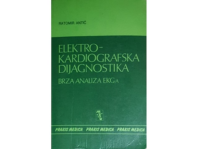 Elektro Kardiografska Dijagnostika - Ratomir Antić