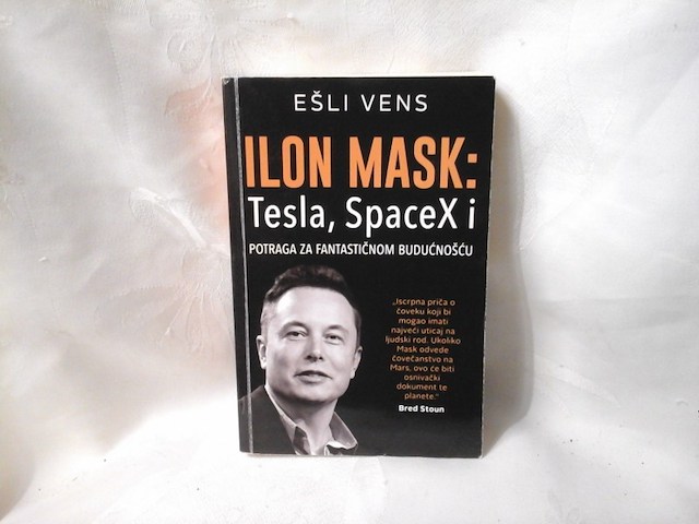 Ilon Mask Tesla SpaceX i potraga za fantastičnom