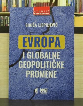 EVROPA I GLOBALNE GEOPOLITIČKE PROMENE – SINIŠA LJEPOJEVIĆ