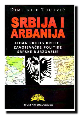 Srbija i Arbanija : jedan prilog kritici zavojevačke politike srpske buržoazije