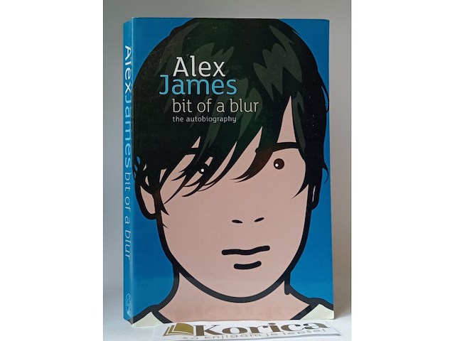 BIT OF A BLUR The Autobiography:  Alex James