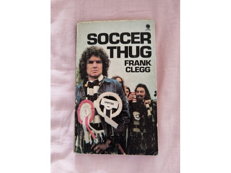 Soccer thug -Frank Clegg- knjiga o fudbalu i navijačima