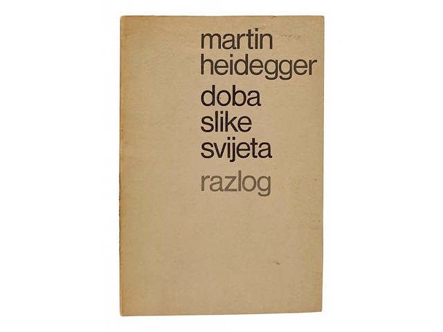 Martin Heidegger - Doba slike svijeta