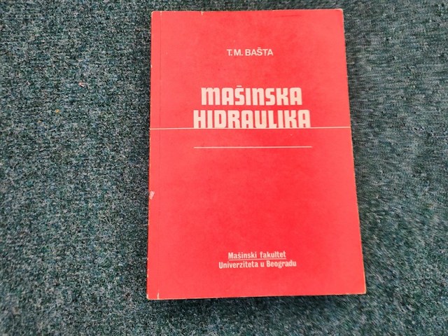 Mašinska hidraulika -  T. M. Bašta