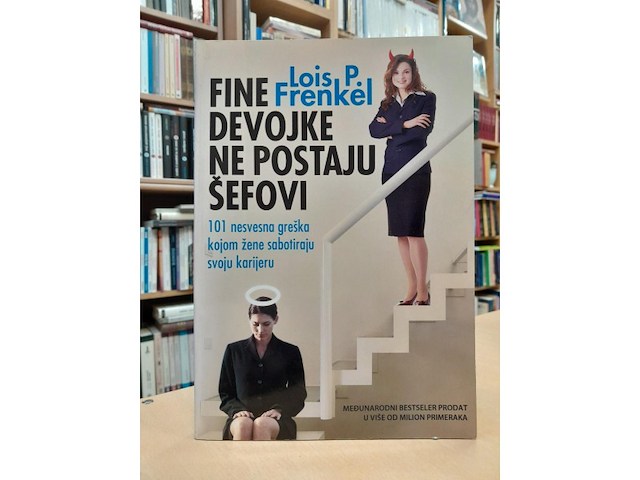 FINE DEVOJKE NE POSTAJU ŠEFOVI - Lois P. Frenkel