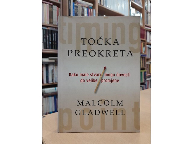 TOČKA PREOKRETA - Malcolm Gladwell