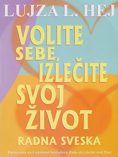 Volite sebe, izlečite svoj život: radna sveska