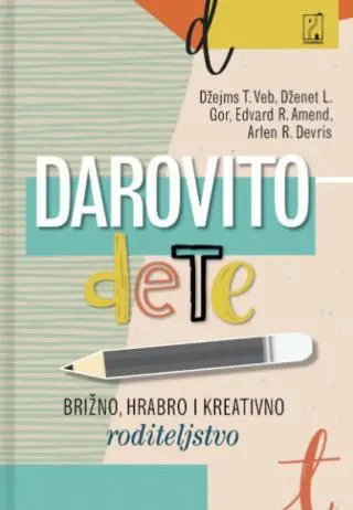 Darovito dete: Brižno, hrabro i kreativno roditeljstvo