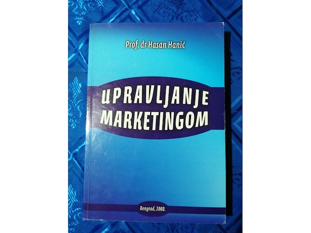 Prof. dr Hasan Hanić: UPRAVLJANJE MARKETINGOM