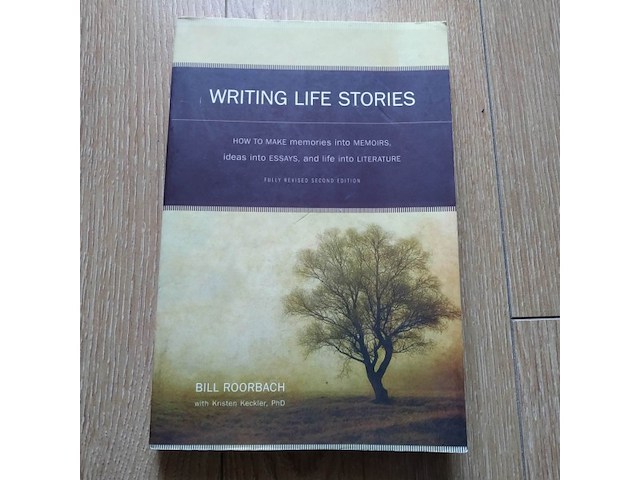 WRITING LIFE STORIES - Bill Roorbach - pisanje memoara