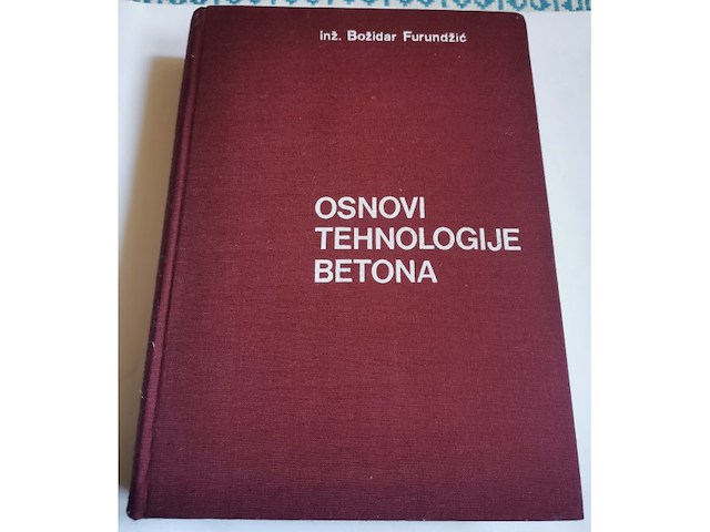 Osnovi Tehnologije Betona -.Božidar Furundžić