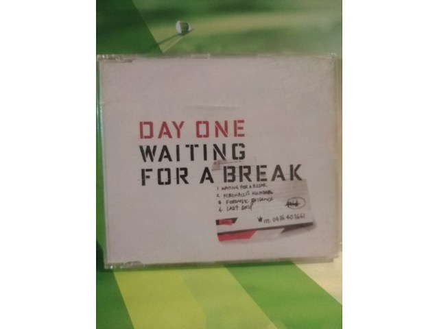 Day One - Waiting For a Break