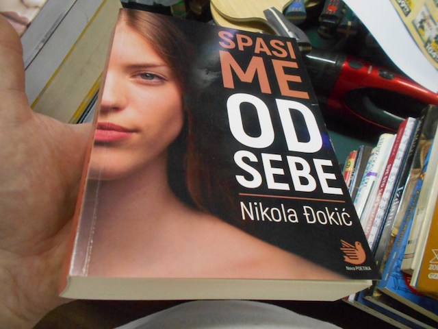 Nikola Đokić - Spasi me od Sebe