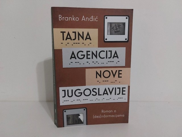 Tajna agencija nove Jugoslavije  - Branko Anđić NOVO