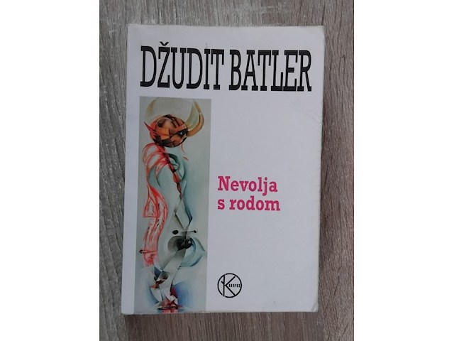 NevoljA s rodom,Džudit Batler