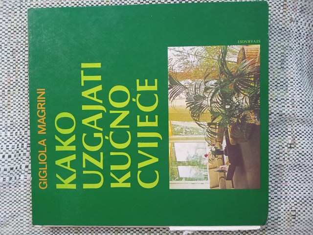 Gigliola Magrini - Kako uzgajati kućno cvijeće