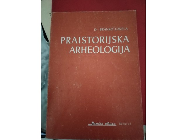 Branko Gavela: Praistorijska arheologija + poklon skrip