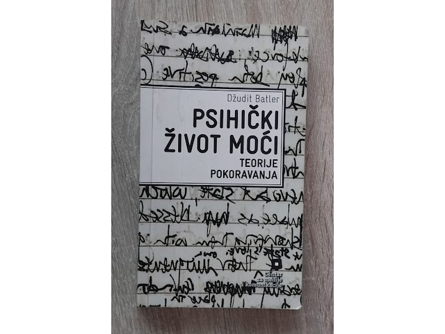 PSIHIČKI ŽIVOT MOĆI - Džudit Batler