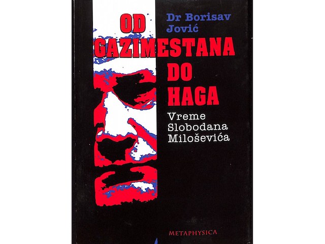 Borisav Jović - OD GAZIMESTANA DO HAGA