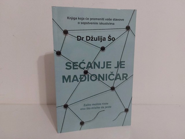 Sećanje je mađioničar  - Dr Džulija Šo NOVO