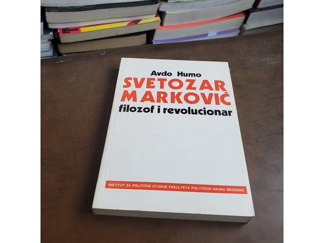 Avdo Humo - Svetozar Markovic - Filozof i revolucionar