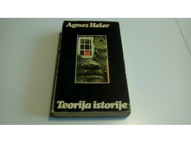 Teorija istorije  Agnes Heler