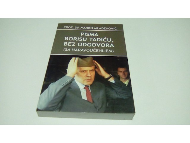 Prof dr Marko Mladenović  Pisma Borisu Tadiću