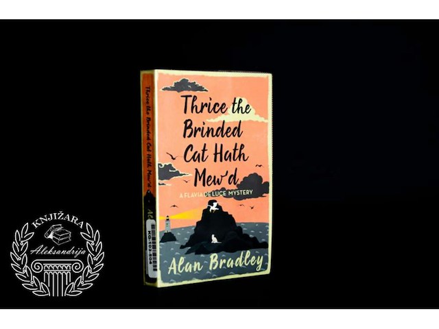 Alan Bradley Thrice the brinded cat hath new d