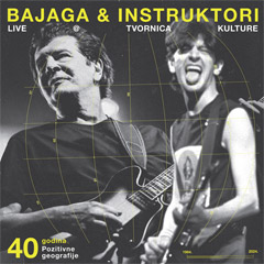 Bajaga I Instruktori – 40 godina Pozitivne geografije - Live @ Tvornica Kulture [vinyl] (LP)